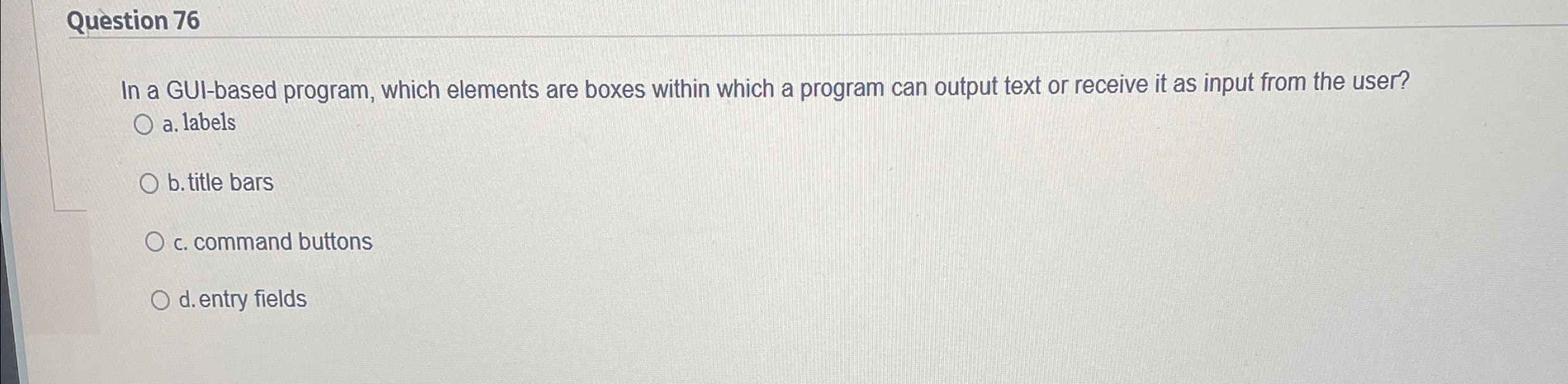 Solved Question 76In a GUI-based program, which elements are | Chegg.com