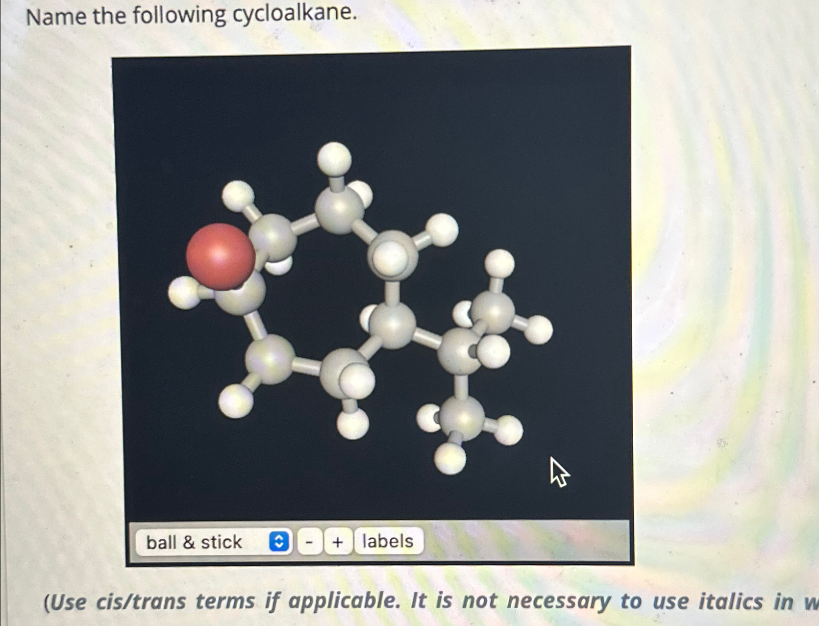 Solved Name the following cycloalkane.(Use cis/trans terms | Chegg.com