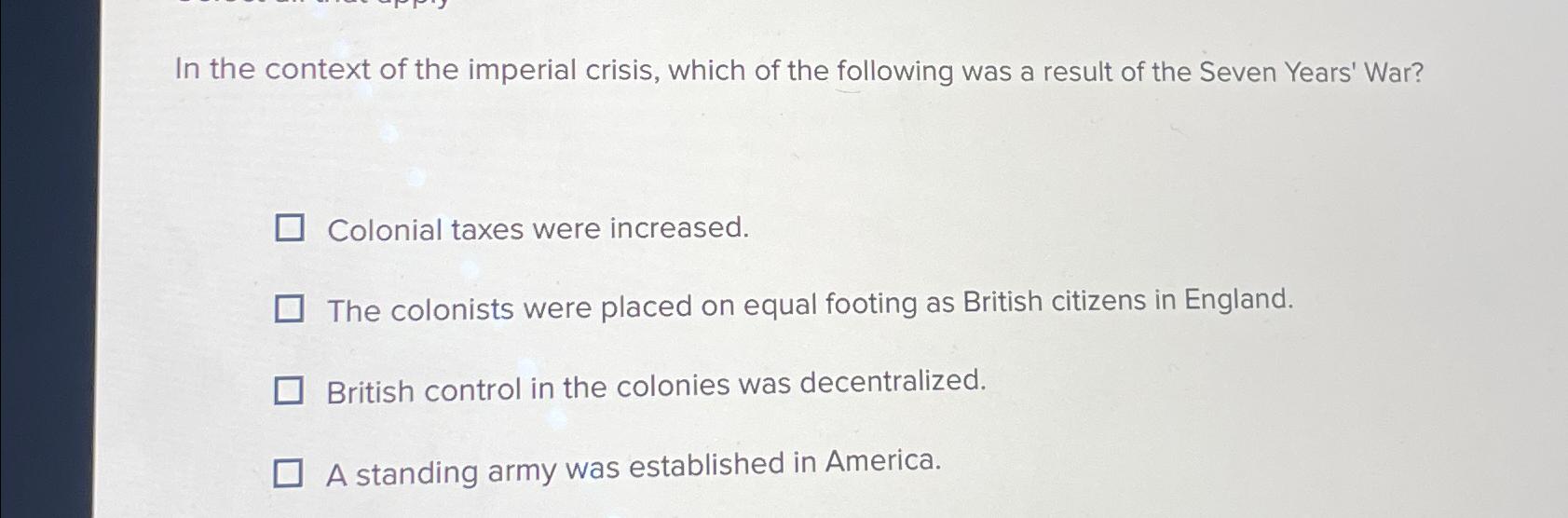 Solved In the context of the imperial crisis, which of the | Chegg.com