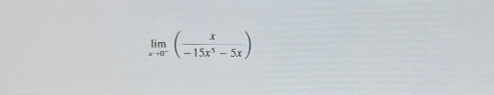 Solved limx→0-(x-15x5-5x)Find the limit | Chegg.com