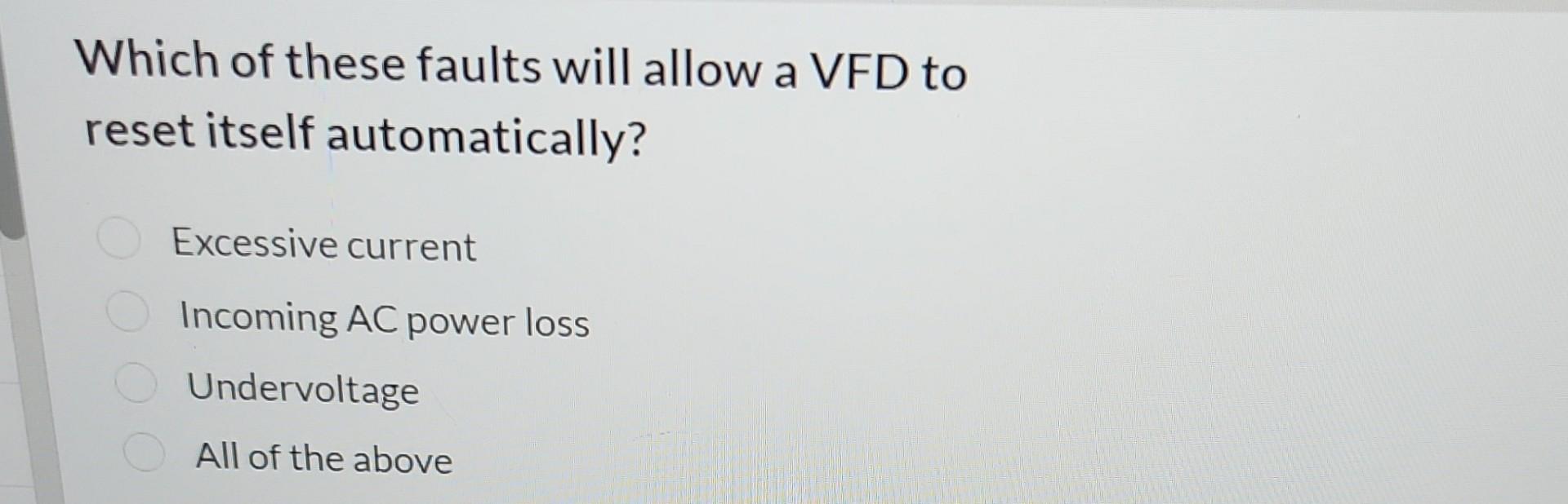 Solved Which of these faults will allow a VFD to reset | Chegg.com