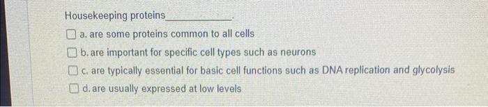 Solved Housekeeping proteins a. are some proteins common to | Chegg.com