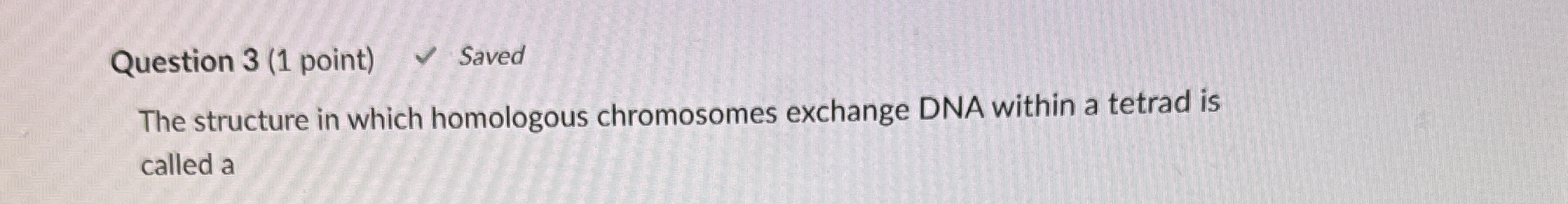 Solved Question 3 (1 ﻿point) ﻿SavedThe structure in which | Chegg.com