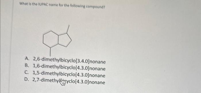 Solved What is the IUPAC name for the following compound? A. | Chegg.com