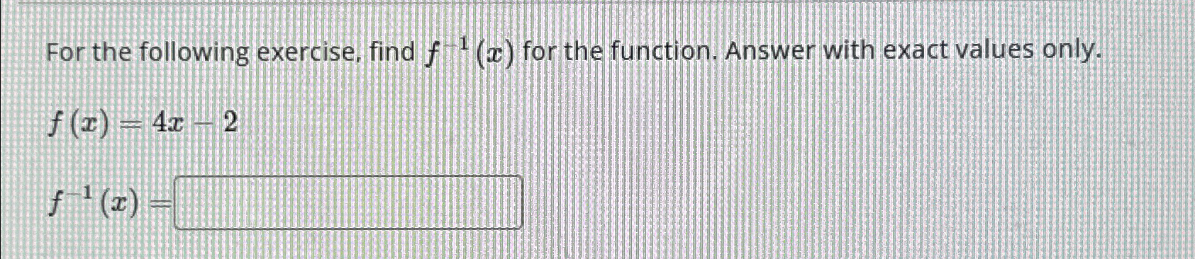 Solved For the following exercise, find f-1(x) ﻿for the | Chegg.com