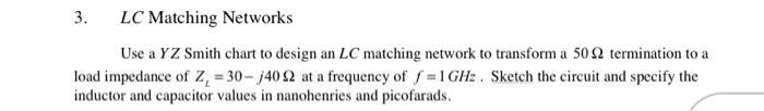 Solved 3. LC Matching Networks Use a YZ Smith chart to | Chegg.com