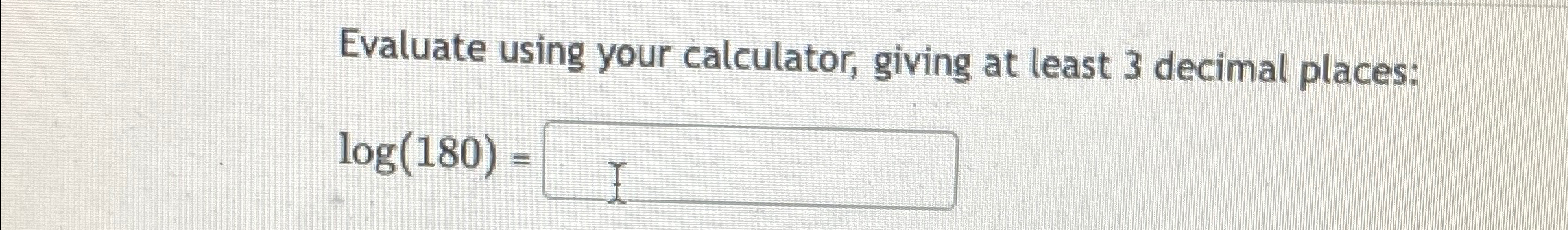 Solved Evaluate using your calculator, giving at least 3 | Chegg.com