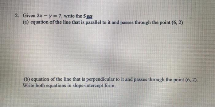 Solved 2. Given 2x−y=7, write the 5gks (a) equation of the | Chegg.com