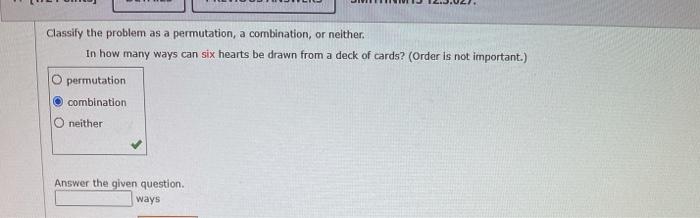 Solved Classify the problem as a permutation, a combination, | Chegg.com