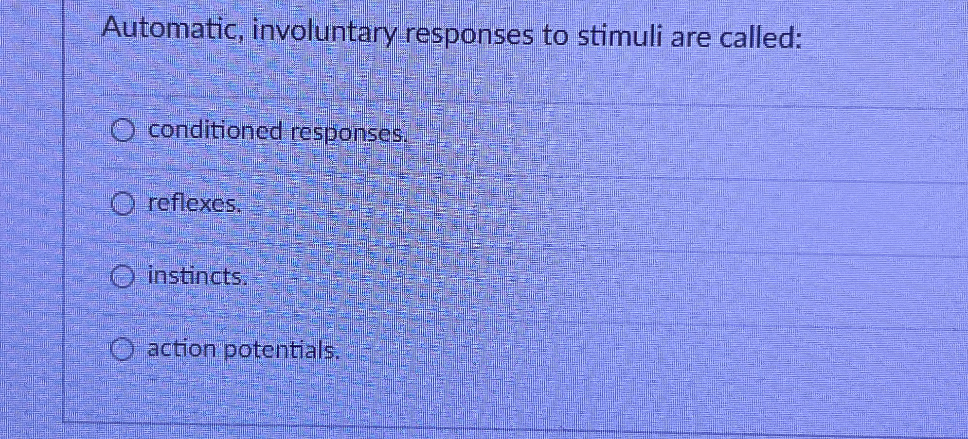 Solved Automatic, involuntary responses to stimuli are | Chegg.com
