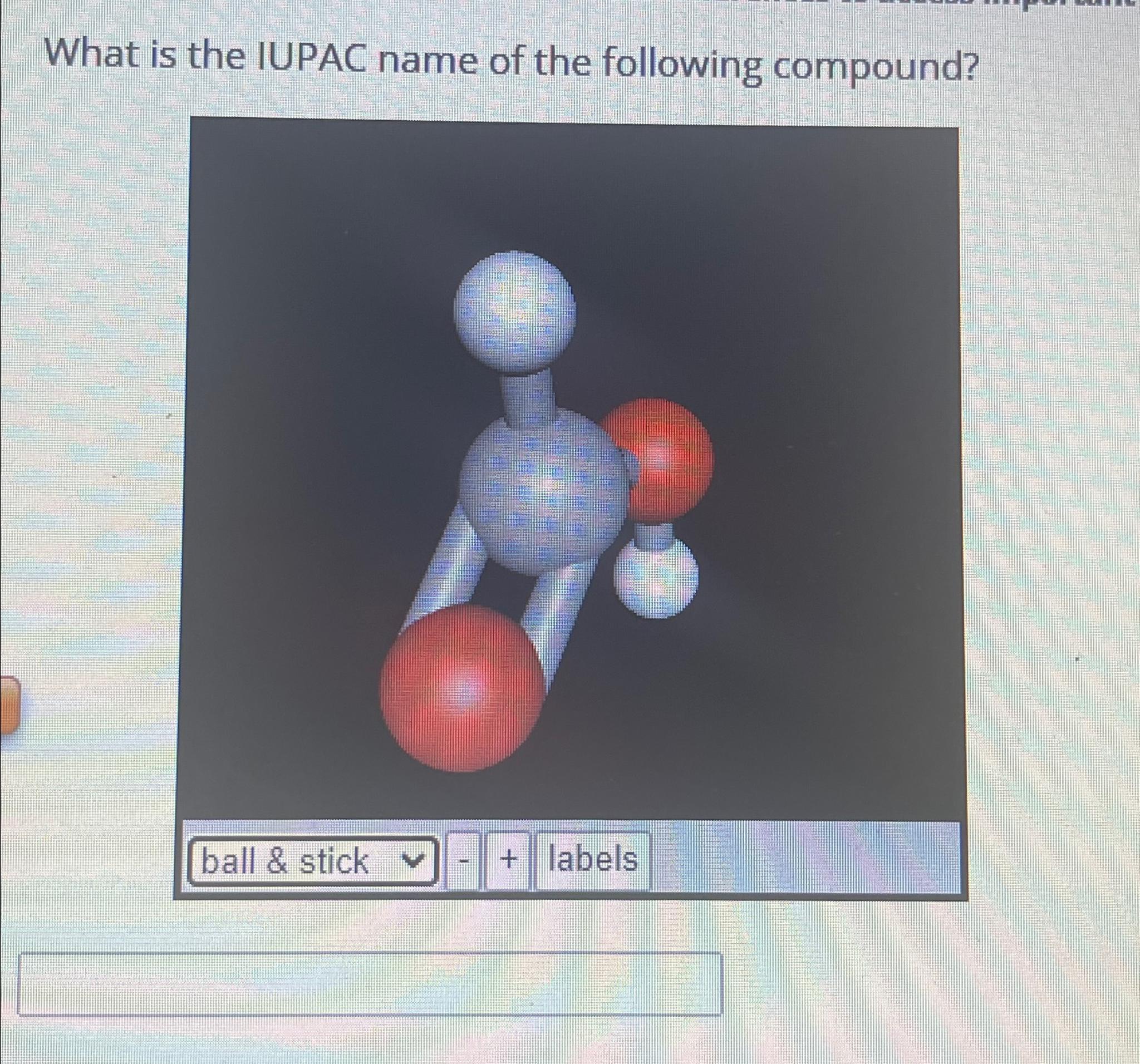 Solved What is the IUPAC name of the following compound?ball | Chegg.com