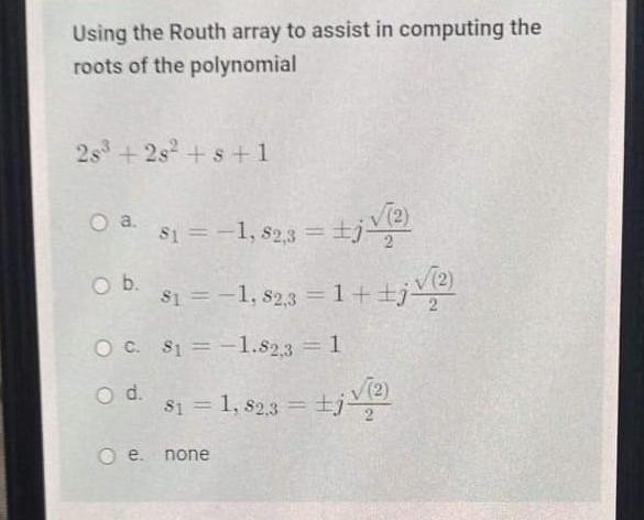 Solved Using the Routh array to assist in computing the | Chegg.com