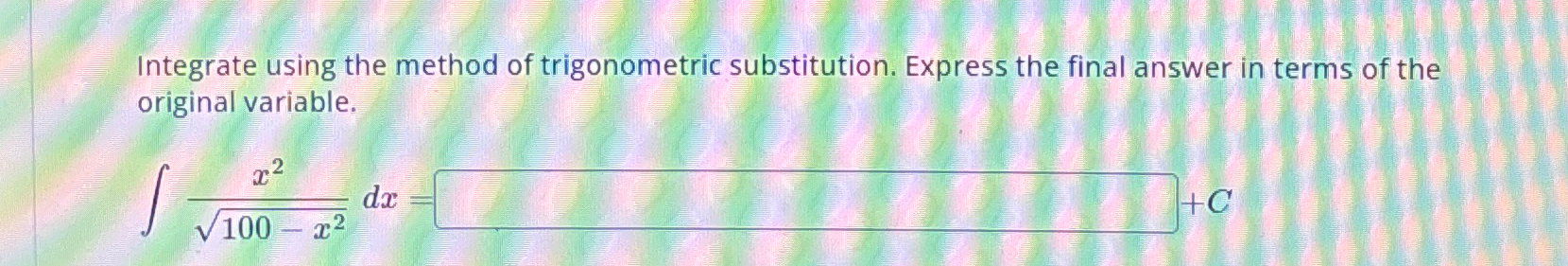 Solved Integrate using the method of trigonometric | Chegg.com