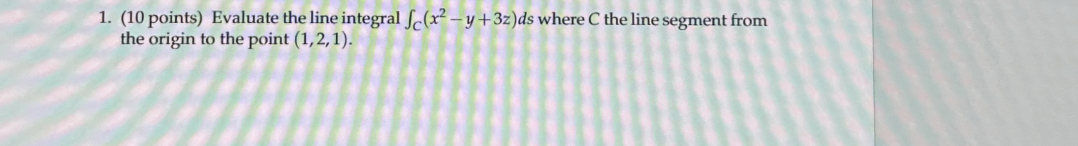 Solved (10 ﻿points) ﻿Evaluate the line integral | Chegg.com