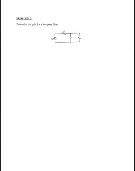 Solved PROBLEM 3: Determine the gain for a low-pass filter | Chegg.com