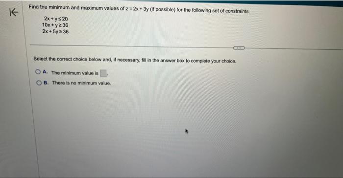 Solved Find the minimum and maximum values of z=2x+3y (if | Chegg.com