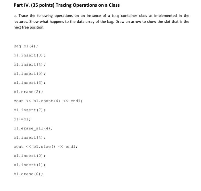Solved Part IV. (35 points) Tracing Operations on a Class a. | Chegg.com