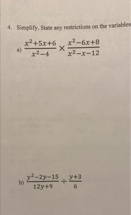 Solved 4. Simplify. State any restrictions on the variables | Chegg.com