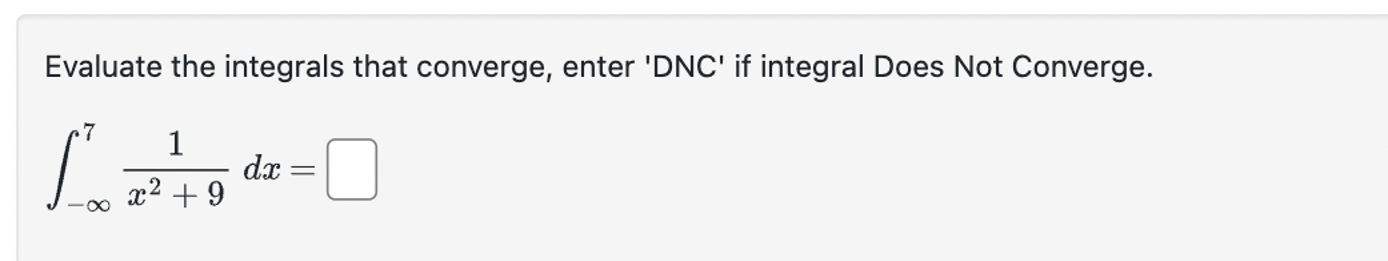 Solved Evaluate the integrals that converge, enter 'DNC' ﻿if | Chegg.com