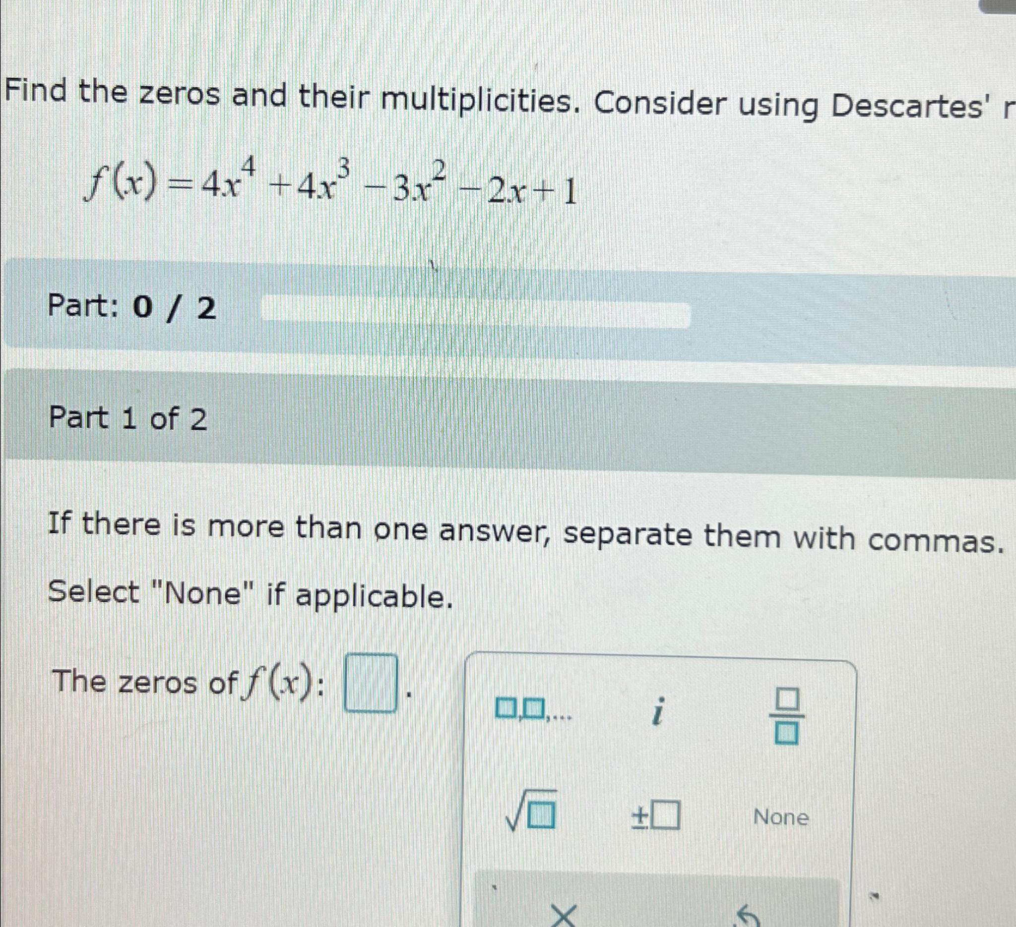 Solved Find the zeros and their multiplicities. Consider | Chegg.com