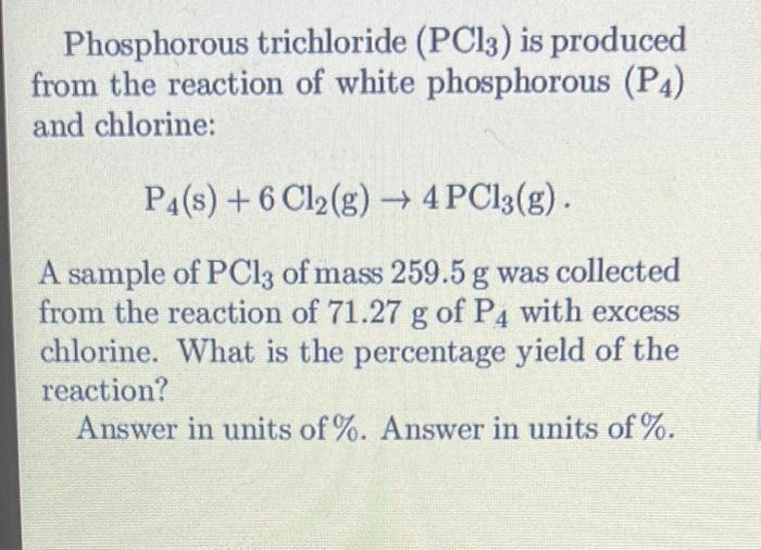 Solved Phosphorous trichloride (PCl3) is produced from the | Chegg.com