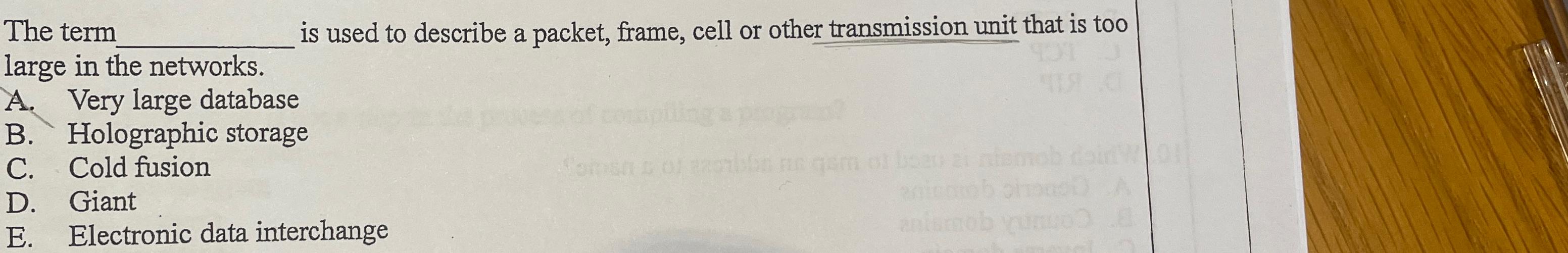 Solved The term is used to describe a packet, frame, cell or | Chegg.com
