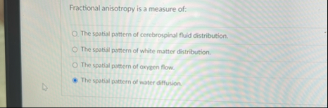 Solved Fractional anisotropy is a measure of:The spatial | Chegg.com