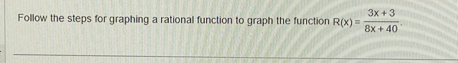 Solved Follow the steps for graphing a rational function to | Chegg.com