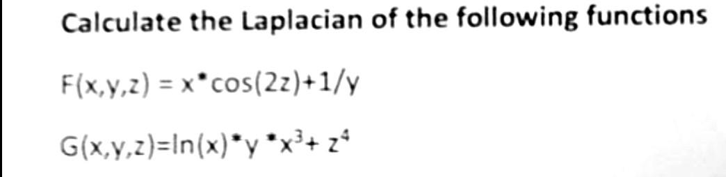 Solved Calculate the Laplacian of the following functions | Chegg.com