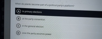 Solved When do planks become part of a political party's | Chegg.com