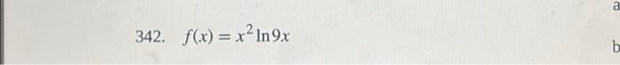 Solved 342. f(x) = x² In 9x a b find the derivitive | Chegg.com