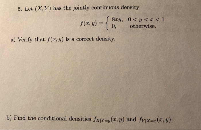 Solved 5. Let (X,Y) has the jointly continuous density 8xy, | Chegg.com