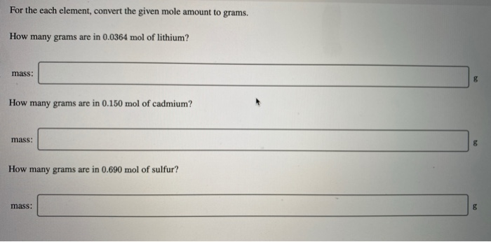 Solved For the each element, convert the given mole amount | Chegg.com