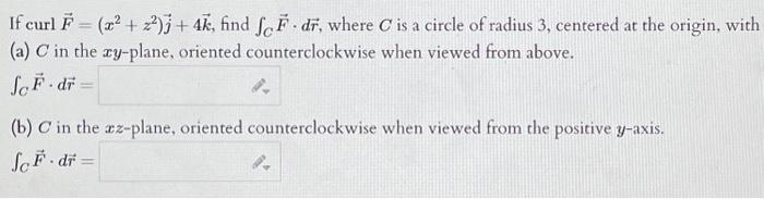 Solved If curl F=(x2+z2)j+4k, find ∫CF⋅dr, where C is a | Chegg.com