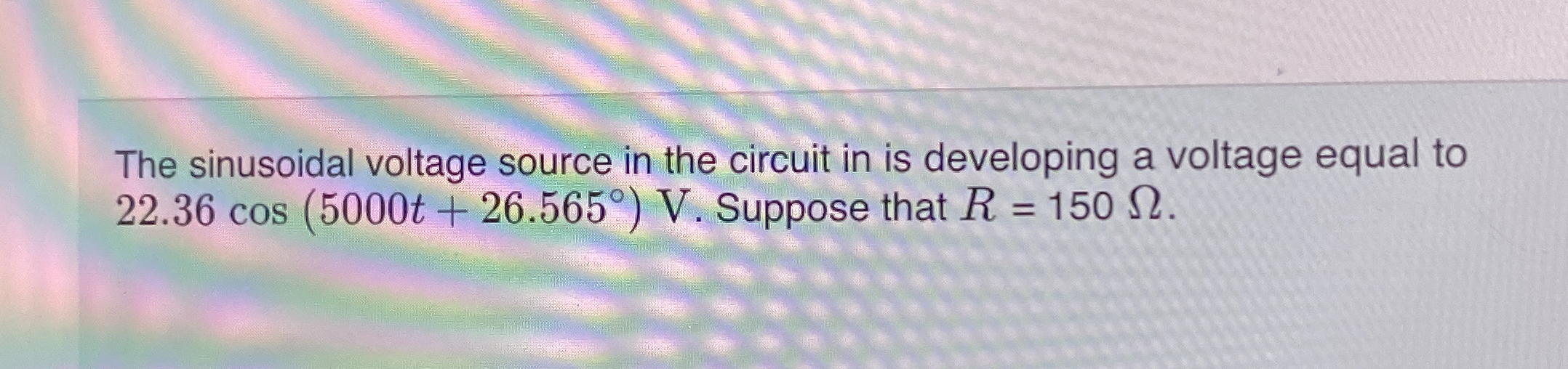 Solved The sinusoidal voltage source in the circuit in is | Chegg.com