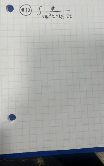 Solved #20 ∫sin2t+cos2tdt | Chegg.com