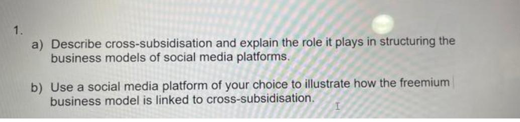 Solved 1. a) Describe cross-subsidisation and explain the | Chegg.com