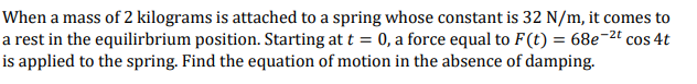 Solved When a mass of 2 ﻿kilograms is attached to a spring | Chegg.com