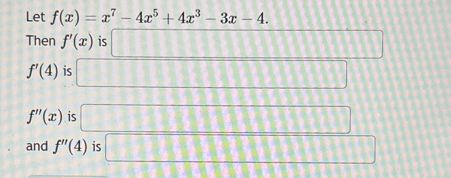 Solved Let F X X7 4x5 4x3 3x 4 Then F X ﻿is F 4 ﻿is