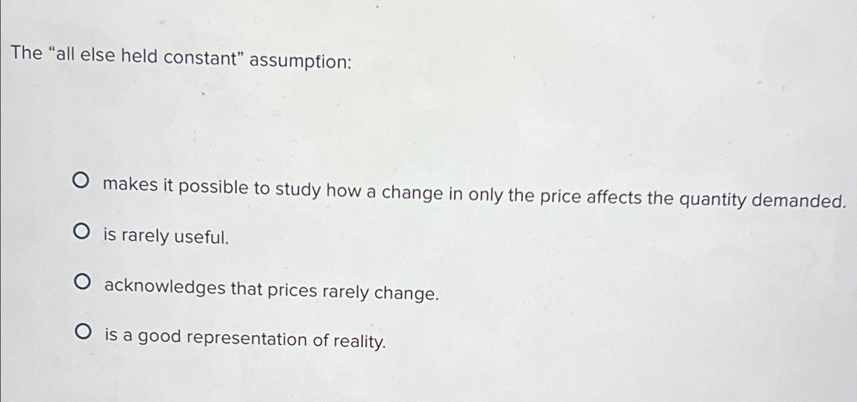 Solved The "all else held constant" assumption:makes it | Chegg.com