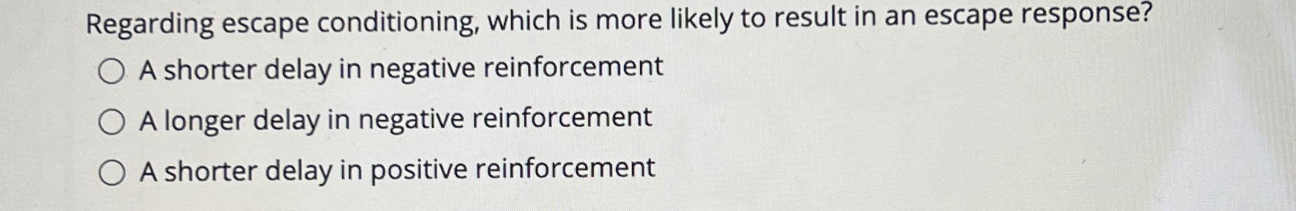 Solved Regarding escape conditioning, which is more likely | Chegg.com