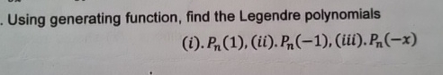Solved Using generating function, find the Legendre | Chegg.com