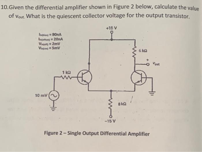 Solved 10. Given the differential amplifier shown in Figure | Chegg.com