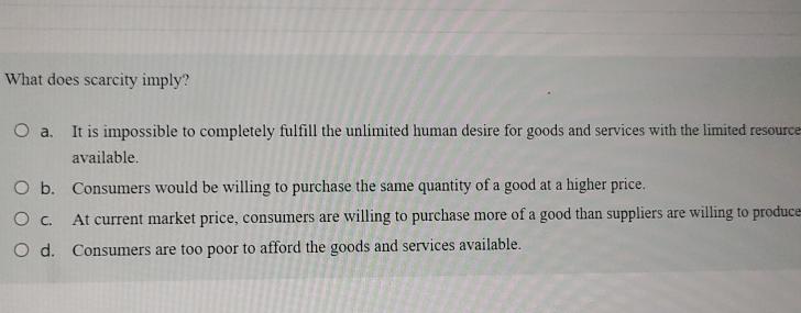 Solved What does scarcity imply?a. ﻿It is impossible to | Chegg.com