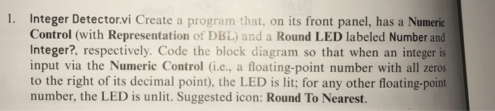 Solved 1. Integer Detector.vi Create a program that, on its | Chegg.com