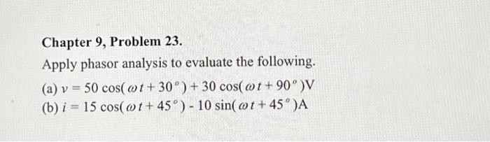 Solved Chapter 9, Problem 23. Apply phasor analysis to | Chegg.com