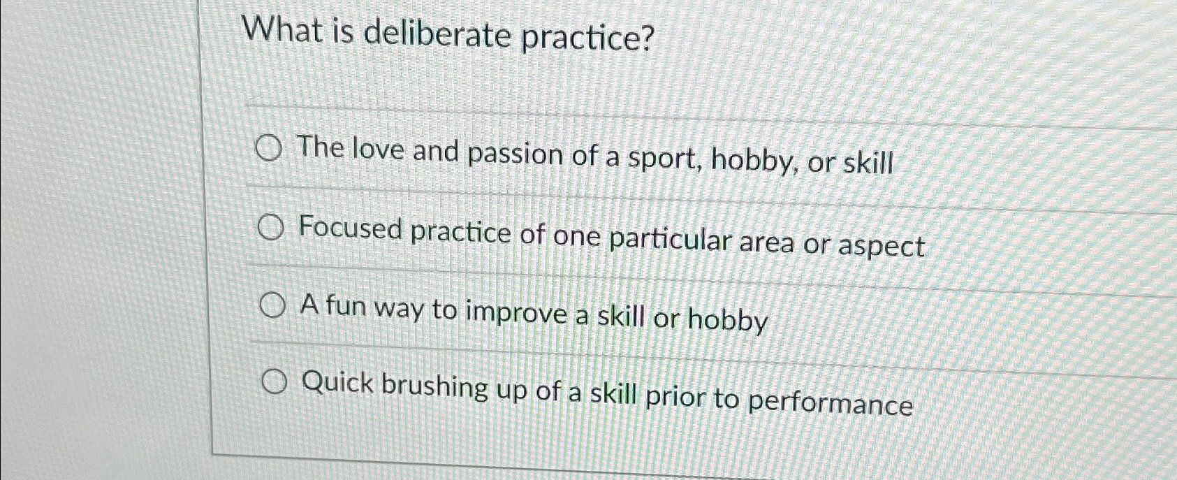 Solved What is deliberate practice?The love and passion of a | Chegg.com