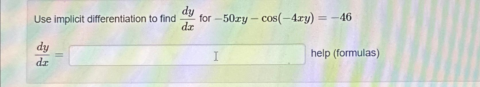 Solved Use implicit differentiation to find dydx ﻿for | Chegg.com