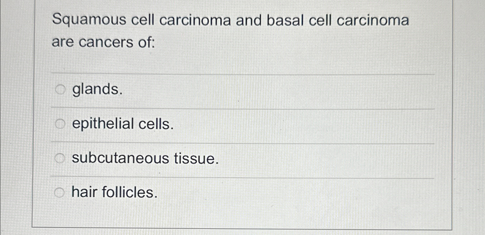 Solved Squamous cell carcinoma and basal cell carcinoma are | Chegg.com