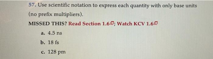 Solved 57. Use scientific notation to express each quantity | Chegg.com